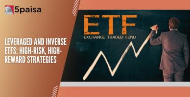 Leveraged & Inverse ETFs Explained: High-Risk, High-Reward Strategies | 5paisa
